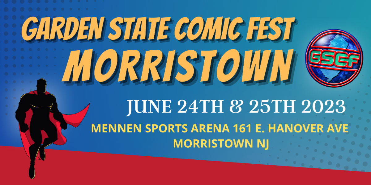 GARDEN STATE COMIC FEST JUNE 24-25th MENNEN ARENA MORRISTOWN - Comic ...