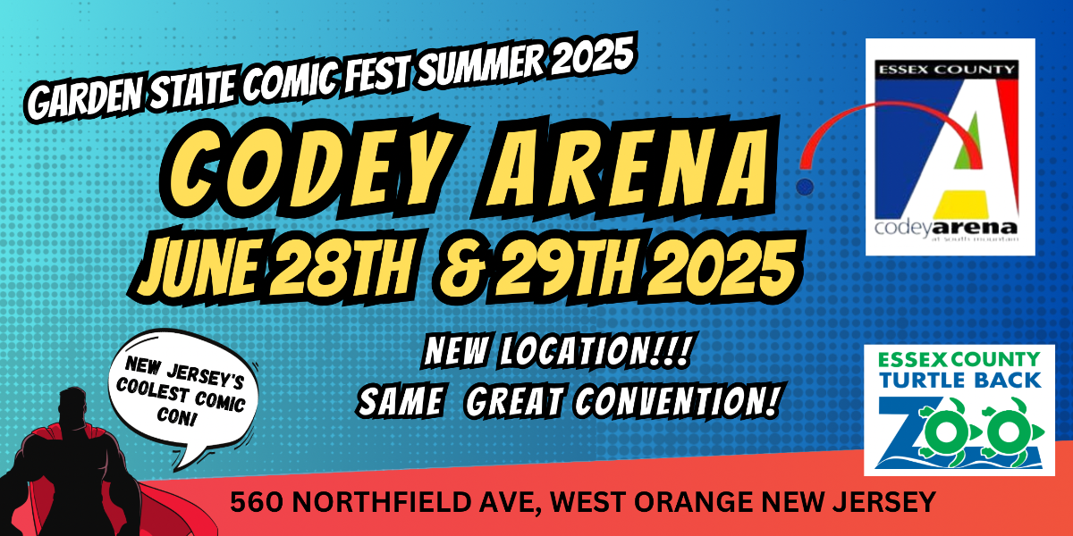 GARDEN STATE COMIC FEST JUNE 28-29th CODEY ARENA IN WEST ORANGE NJ ...